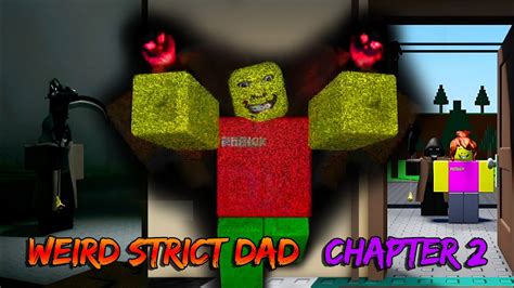 Weird Strict Dad Chapter 2 Roblox Full Walkthrough Youtube
