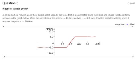 solved question 5 622581 {kinetic energy}a 4 0 kg particle