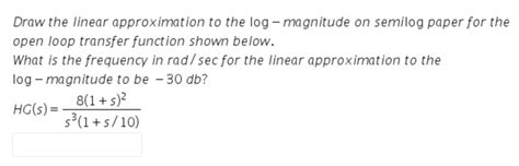 Solved Draw The Linear Approximation To The Log Magnitude Chegg Com