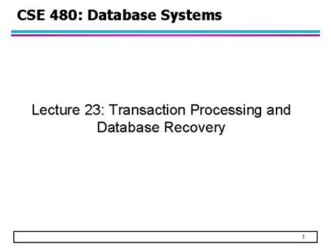 cse 480 database systems lecture 23 transaction processing