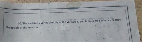 Solved 10 The Variable Y Varies Directly As The Variable X And Is Equal To 2 When X3 Draw