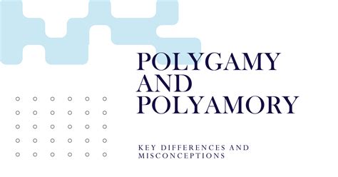 Polygamy Vs Polyamory Differences And Misconceptions