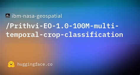 Ibm Nasa Geospatial Prithvi Eo 1 0 100m Multi Temporal Crop