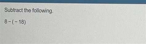 Solved Subtract The Following 8 18 Chegg Com
