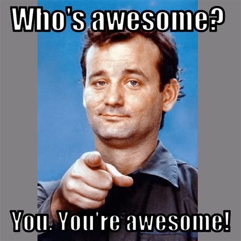 Whos Awesome Rwholesomememes