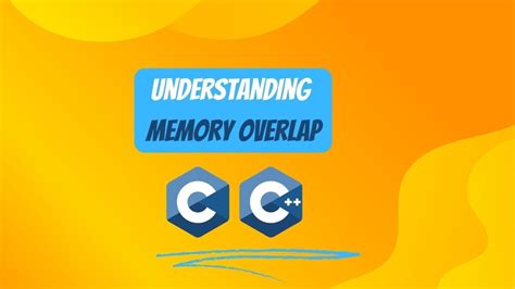 Understanding Memory Basics And Overlap In C And C Youtube