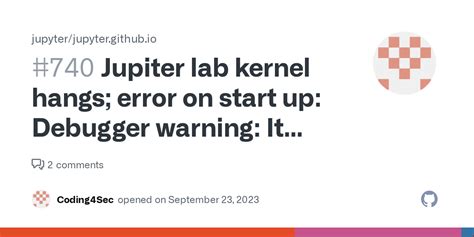 Jupiter Lab Kernel Hangs Error On Start Up Debugger Warning It Seems That Frozen Modules Are