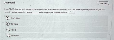 Solved Question 5 In An Adas Diagram With An Aggregate Output Index When Short Run