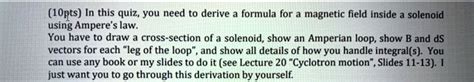 Solved 1orts In This Quiz You Need To Derive Formula For Magnetic Field Inside Solenoid