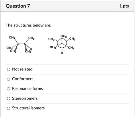 Solved Question 7 1 Pts The Structures Below Are Ch3 Ch3 H Ch Ch3 Ch Ch3 Ch3 H Ch3 O Not