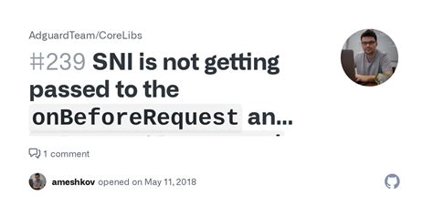 Sni Is Not Getting Passed To The `onbeforerequest` And