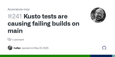 Kusto Tests Are Causing Failing Builds On Main · Issue 241 · Azureazure Mcp · Github