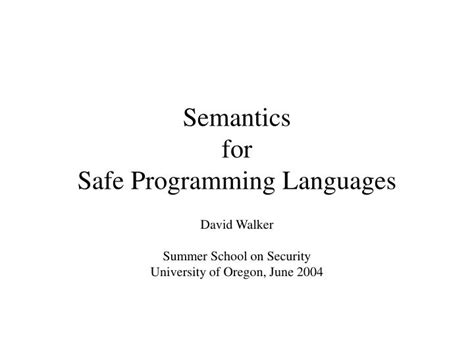 Ppt Semantics For Safe Programming Languages Powerpoint Presentation