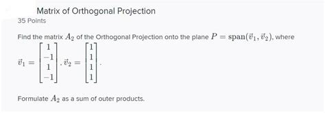 Solved Matrix Of Orthogonal Projection 35 Points Find The