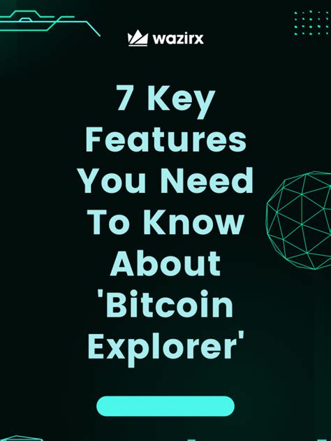 7 Key Features About Bitcoin Explorer Wazirx Blog