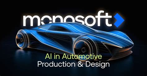 Monosoft On Linkedin Ai Automotive Engineering