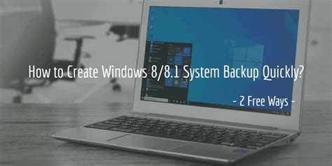 How To Create Windows 8 8 1 System Backup [2 Free Ways]