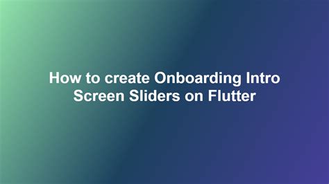 How To Create Onboarding Intro Screen Sliders On Flutter Flutter Stuff