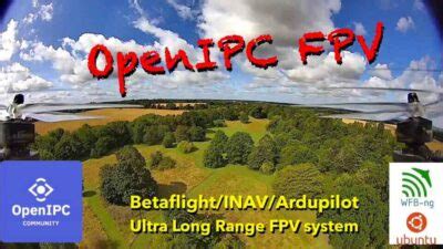 Exploring OpenIPC An Open Source Challenger In Digital FPV System Arena FpvGuru