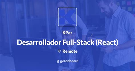 Desarrollador Full Stack React At Kpaz Remote Work From Home Get On Board