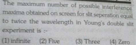 [answered] The Maximum Number Of Possible Interference Maxima Obtained Kunduz