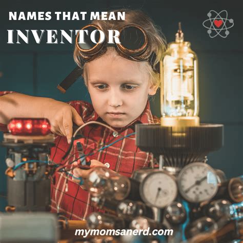 Names That Mean Inventor 31 Great Ideas For Boys And Girls • My Moms