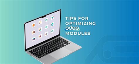 tips for optimizing your odoo modules for better efficiency appsgate