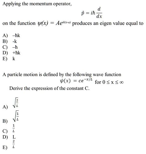Solved Applying The Momentum Operator P Ih D Dx On The Function Wx Aeik A Produces An