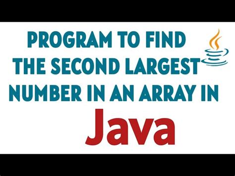 Find Second Largest Number In Java Array Easycodebookcom Finding The