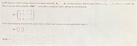 Solved Let P Denote A Matrix Whose Columns Are Eigenvectors