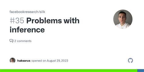 Problems With Inference · Issue 35 · Facebookresearch Silk · Github