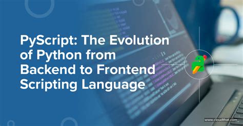 Pyscript The Evolution Of Python Scripting Language Cloudthats Blog