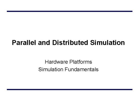 Parallel And Distributed Simulation Hardware Platforms Simulation Fundamentals