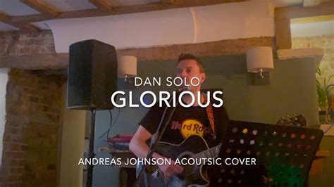 Dan Solo Glorious Andreas Johnson Cover Youtube Music