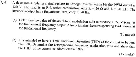 Solved Q4 A Dc Source Supplying A Single Phase Full Bridge Inverter