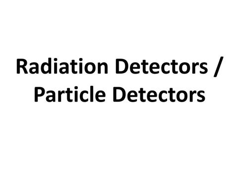 ppt radiation detectors particle detectors powerpoint presentation