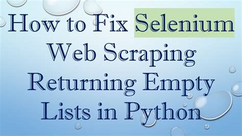 How To Fix Selenium Web Scraping Returning Empty Lists In Python Youtube