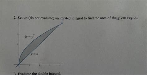 Solved 2 Set Up Do Not Evaluate An Iterated Integral To