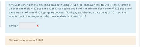 Solved A Vlsi Designer Plans To Pipeline A Data Path Using