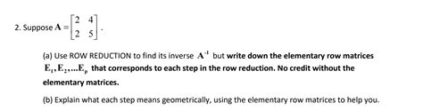 Suppose A [2425] A ﻿use Row Reduction To Find Its