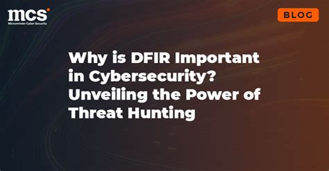 why is dfir security important in cybersecurity unveiling the power of