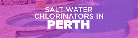 Salt Water Chlorinators In Perth Chlorinator Cells