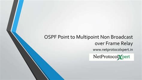 OSPF Point To Multipoint Non Broadcast Over Frame Relay PPTX