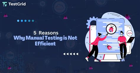 5 Great Reasons Why Manual Testing Is Not Efficient 2025