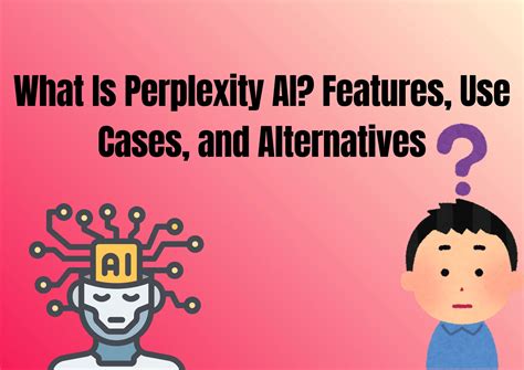 什么是perplexity Ai？功能、使用场景和替代方案