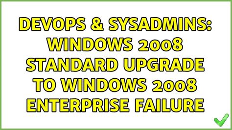 Devops And Sysadmins Windows 2008 Standard Upgrade To Windows 2008