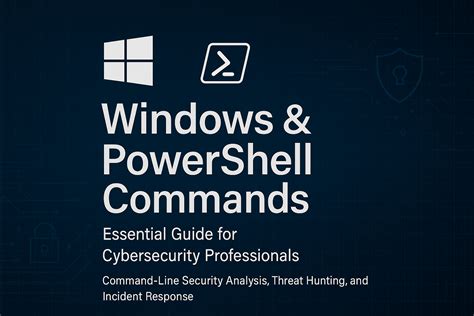 Windows And Powershell Commands For Cybersecurity