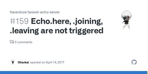 Echohere Joining Leaving Are Not Triggered · Issue 159 · Tlaverdurelaravel Echo Server