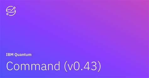 command v0 43 ibm quantum documentation