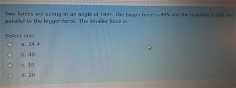 Solved Two Forces Are Acting At An Angle Of 180° The Bigger